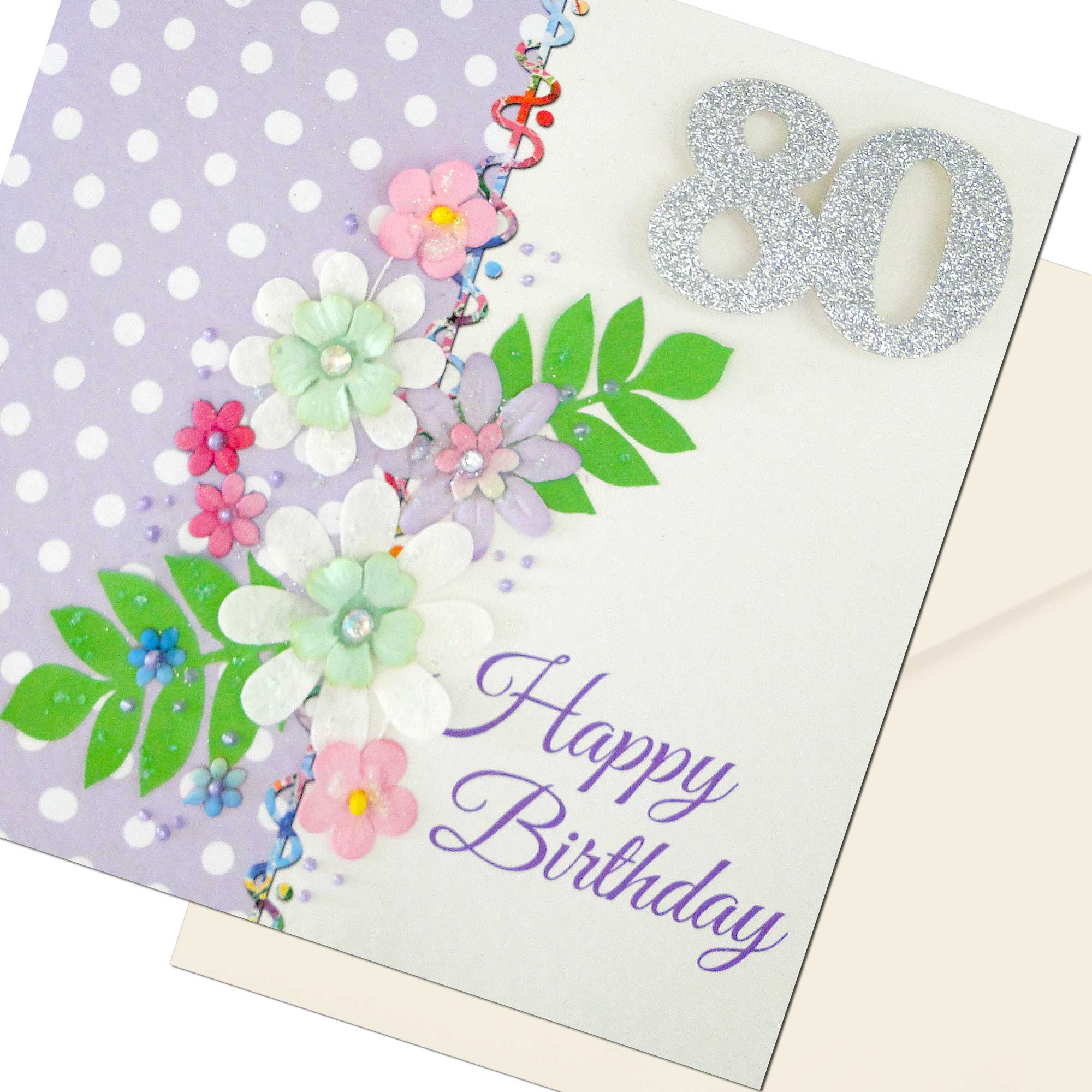 Happy 80th Birthday Card : Unique Card with flower embellishments